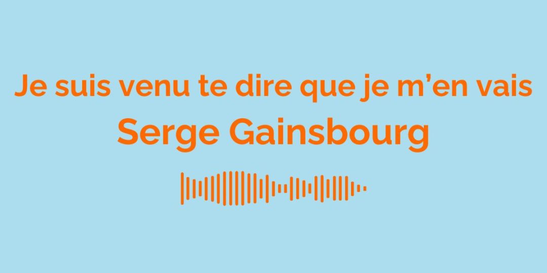 "Je suis venu te dire que je m’en vais" by Serge Gainsbourg: Meaning of ...