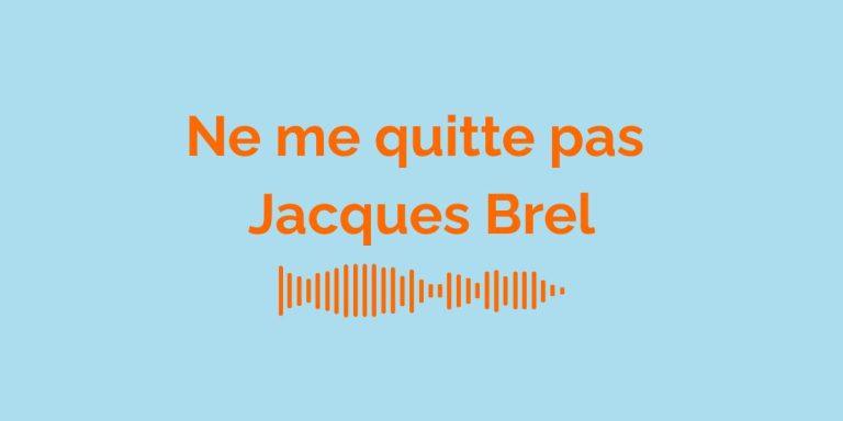 « Ne me quitte pas » par Jacques Brel : Signification de la Chanson