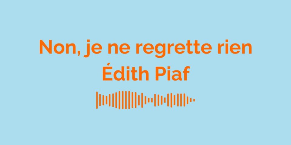 « Non, je ne regrette rien » by Édith Piaf: Meaning of the Song